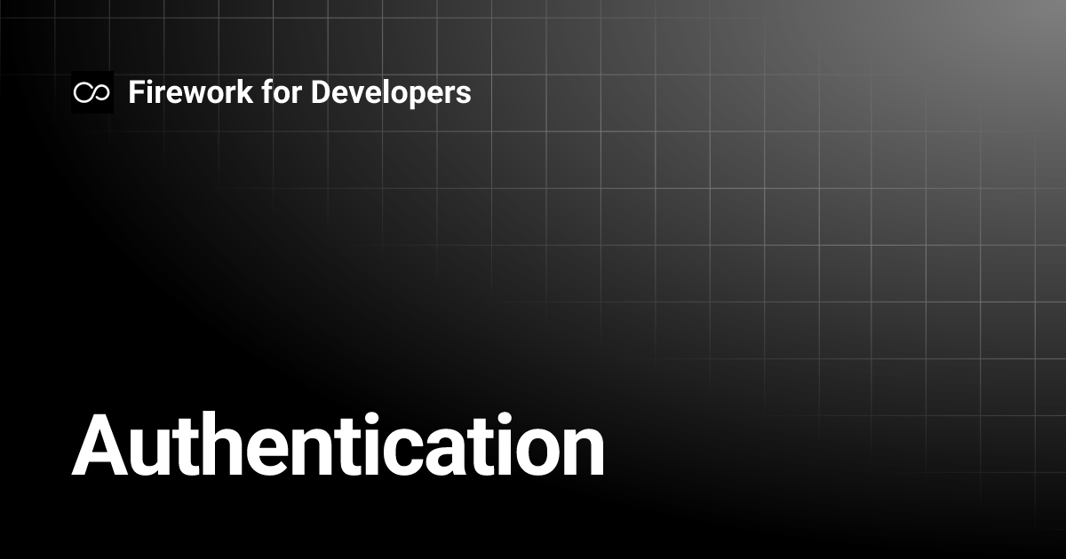 Authentication | Firework for Developers