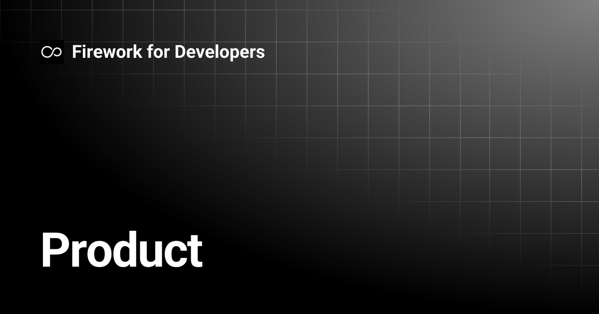 Product | Firework for Developers