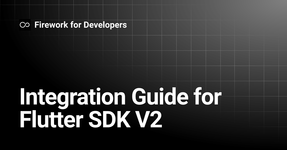 Integration Guide for Flutter SDK V2 | Firework for Developers Integration Guide for Flutter SDK V2 | Firework for Developers